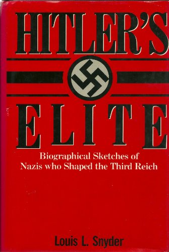Hitler's Elite: Biographical Sketches of Nazis Who Shaped the Third ...