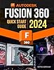 Autodesk Fusion 360 Quick Start 2024 Guide: Mastering 3D Modeling in 2024 | Design, Assembly ...