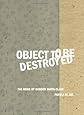 Object to Be Destroyed: The Work of Gordon Matta-Clark: Pamela M. Lee ...