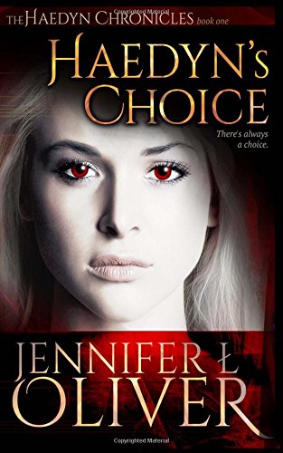 Haedyn's Choice (The Haedyn Chronicles): Oliver, Jennifer L ...