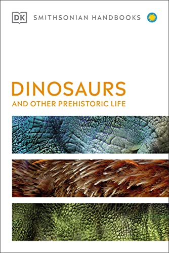 Dinosaurs and Other Prehistoric Life (DK Smithsonian Handbook): DK ...