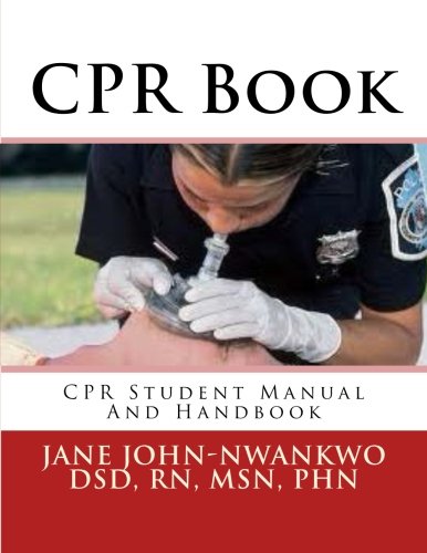 CPR Book: CPR Student Manual And Handbook: John-Nwankwo RN,MSN, Jane ...