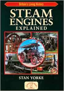 Steam Engines Explained (England's Living History): Stan Yorke ...