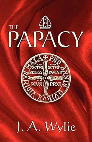 The Papacy: Wylie, J.A.: 9781572581883: Amazon.com: Books