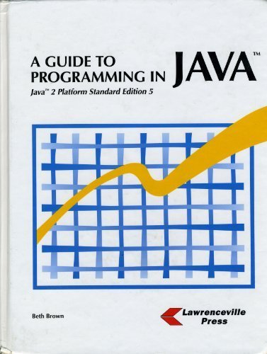 A Guide To Programming In Java Java 2 Platform Standard Edition 5 9781580030724