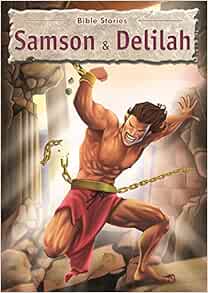 Bible Stories: Samson and Delilah - Vol. 100: Samson & Delilah: Team ...