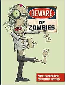 Zombie Apocalypse Composition Notebook - Beware of Zombies - Creepy ...