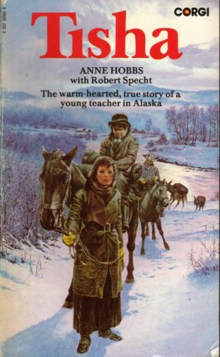 Tisha: The Story of a Young Teacher in the Alaska Wilderness: As Told ...