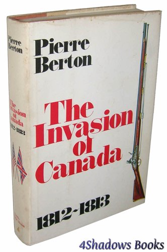 The invasion of Canada: Berton, Pierre: 9780316092166: Amazon.com: Books