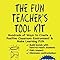 The Fun Teacher’s Tool kit: Hundreds of Ways to Create a Positive ...
