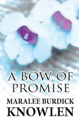 A Bow of Promise: (Paperback Edition): Knowlen, Maralee Burdick ...