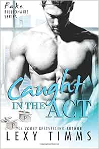 Caught in the Act: Fake Billionaire BBW Steamy Romance (Fake Billionaire Series) (Volume 3 ...