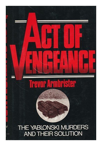 Act of vengeance: The Yablonski murders and their solution: Armbrister ...