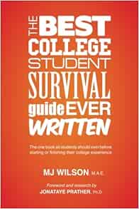 The Best College Student Survival Guide Ever Written: The one book all ...