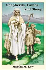Shepherds, Lambs, and Sheep: Martha M. Law: 9780805973198: Amazon.com ...