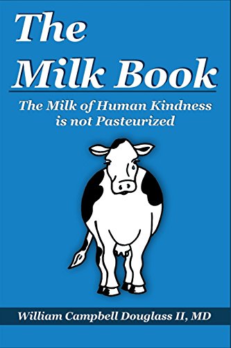 The Milk Book: The Milk of Human Kindness Is Not Pasteurized: William ...