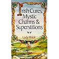 Irish Cures, Mystic Charms, and Superstitions: Wilde, Lady, Ekman ...