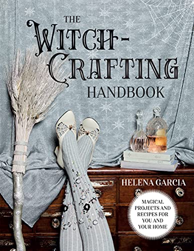 The Witch-Crafting Handbook: Magical projects and recipes for you and ...