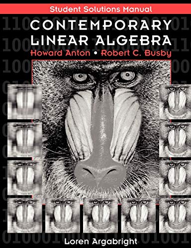 Contemporary Linear Algebra, Student Solutions Manual: Anton, Howard ...