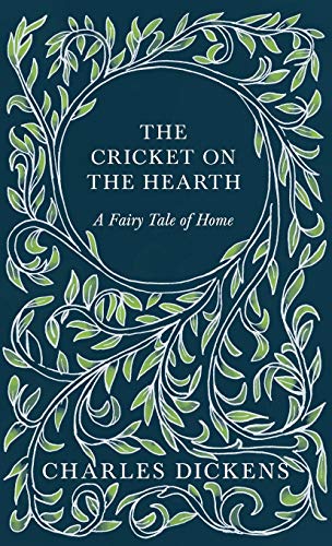 The Cricket on the Hearth - A Fairy Tale of Home - With Appreciations ...