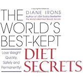 The World's Best-Kept Diet Secrets (Lose Weight Quickly, Safely and ...