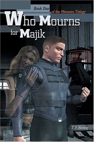 Who Mourns for Majik: Book One of the Memoirs Trilogy: Norling, T P ...