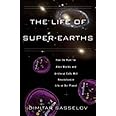 The Life of Super-Earths: How the Hunt for Alien Worlds and Artificial ...