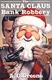 The Lynching of the Santa Claus Bank Robber (Tui Snider's Unexpected ...
