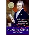 Amazing Grace: William Wilberforce and the Heroic Campaign to End ...
