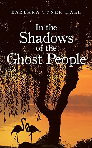 In the Shadows of the Ghost People: Hall, Barbara Tyner: 9781662477737 ...