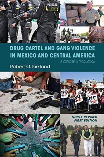 Drug Cartel and Gang Violence in Mexico and Central America: A Concise ...