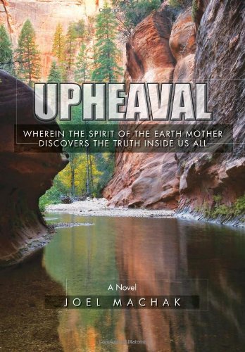 Upheaval: Wherein the Spirit of the Earth Discovers the Truth Inside Us ...