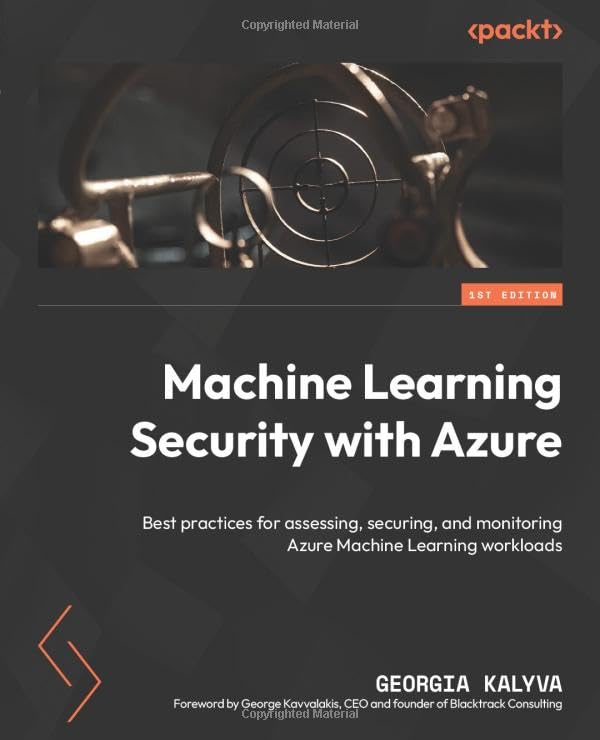Mua Machine Learning Security with Azure: Best practices for assessing ...