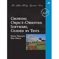 Growing Object-Oriented Software, Guided by Tests: Freeman, Steve ...