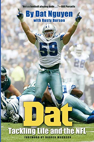 Dat: Tackling Life and the NFL: Nguyen, Dat, Burson, Rusty, Woodson ...