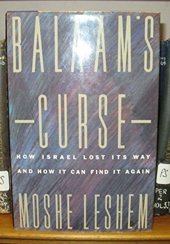 Balaam's Curse: How Israel Lost Its Way, and How It Can Find It Again ...