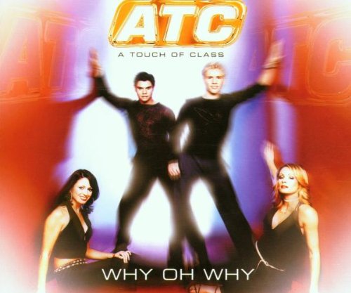 ATC (A Touch of Class) Album: «Why Oh Why»