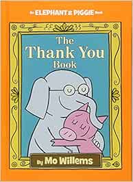 The Thank You Book: 25 (Elephant & Piggie): Amazon.es: Willems, Mo ...