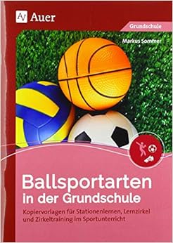 Ballsportarten in der Grundschule: Kopiervorlagen für Stationenlernen ...