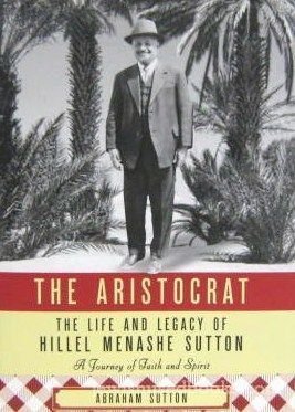The Aristocrat: The Life and Legacy of Hillel Menashe Sutton: Abraham ...