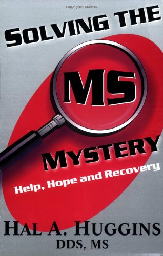 Solving the MS Mystery: Help, Hope and Recovery: Huggins, Hal A ...