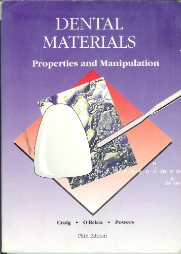 Dental Materials: Properties and Manipulation: Craig, Robert G., O ...