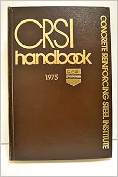 CRSI Handbook 1975: Based upon the 1971 ACI Building Code and 1973 and ...
