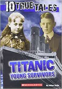 Titanic: Young Survivors (10 True Tales): Zullo, Allan: 9780545818391 ...