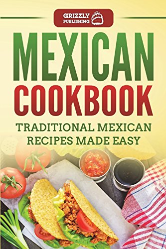 Mexican Cookbook: Traditional Mexican Recipes Made Easy: Publishing ...