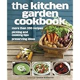 Kitchen Garden Cookbook: Celebrating the homegrown & homemade: Kelley ...