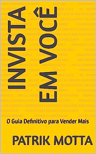 Invista em Você : O Guia Definitivo para Vender Mais - eBook, Resumo ...