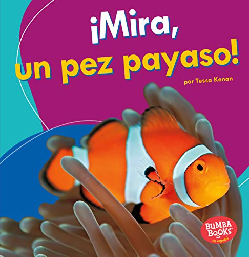 ¡Mira, un pez payaso! (Look, a Clown Fish!) (Bumba Books ® en español ...