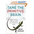 Tame the Primitive Brain: 28 Ways in 28 Days to Manage the Most ...