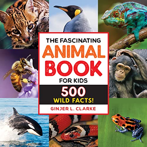The Fascinating Animal Book for Kids: 500 Wild Facts! (Fascinating ...